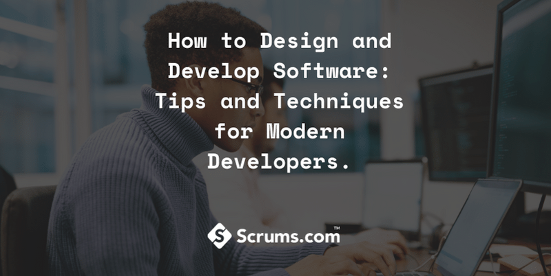 Scrums.com Blog - How to Design and Develop Software